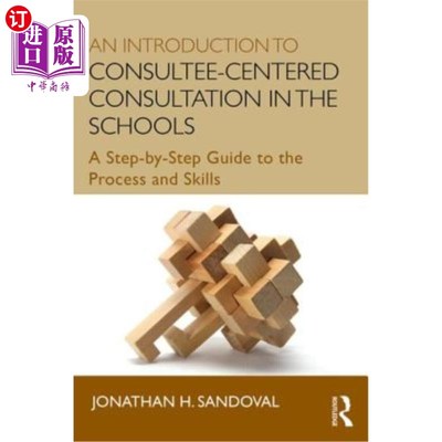 海外直订An Introduction to Consultee-Centered Consultation in the Schools: A Step-By-Ste 学校以咨询师为中心的咨询介