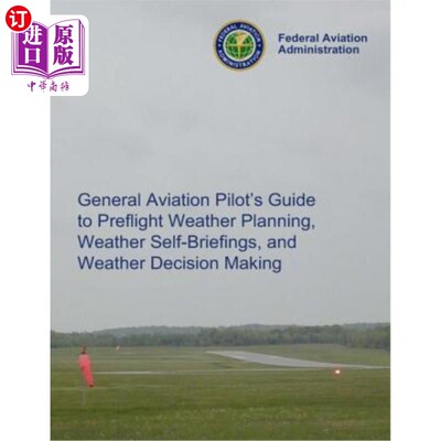 海外直订General Aviation Pilot's Guide Preflight Planning, Weather Self-Briefings, and W 通用航空飞行员指南飞行前计