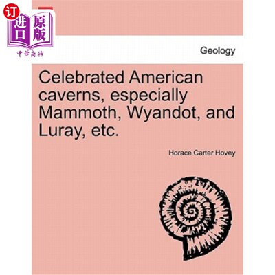 海外直订Celebrated American Caverns, Especially Mammoth, Wyandot, and Luray, Etc. 著名的美国岩洞，特别是猛犸岩洞、