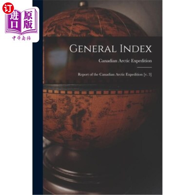 海外直订General Index [microform]: Report of the Canadian Arctic Expedition [v. 3] 综合索引[缩微]:加拿大北极考察报