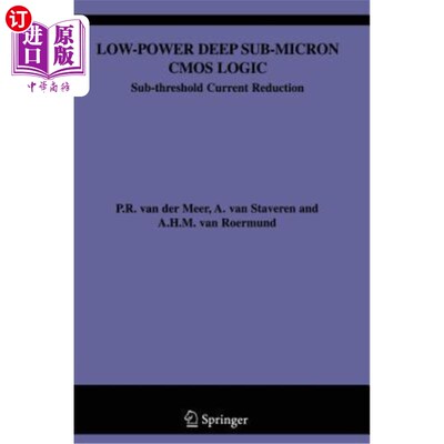 海外直订Low-Power Deep Sub-Micron CMOS Logic: Sub-Threshold Current Reduction 低功耗深亚微米CMOS逻辑：亚阈值电流降低