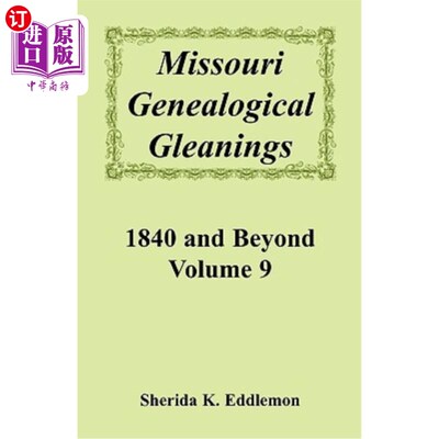 海外直订Missouri Genealogical Gleanings, 1840 and Beyond, Vol. 9 密苏里族谱选集，1840年及以后，第9卷