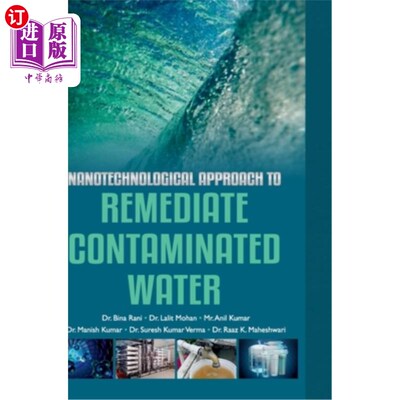海外直订Nanotechnological Approach to Remediate Contaminated Water 纳米技术修复污染水的研究