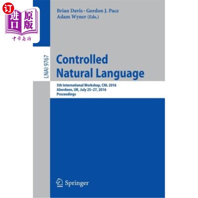 海外直订Controlled Natural Language: 5th International Workshop, Cnl 2016, Aberdeen, Uk, 受控自然语言：第五届国际研
