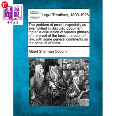 海外直订The problem of proof: especially as exemplified in disputed document trials: a d 证明问题:尤指在有争议的文