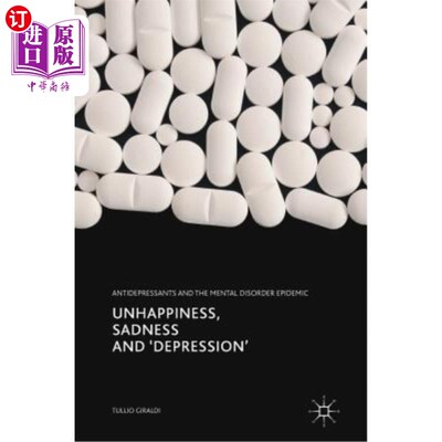 海外直订Unhappiness, Sadness and 'Depression': Antidepressants and the Mental Disorder E 不快乐，悲伤和“抑郁”:抗