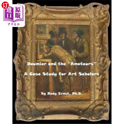 海外直订Daumier and the Amateurs: A Case Study for Art Scholars Daumier和业余爱好者：艺术学者的案例研究