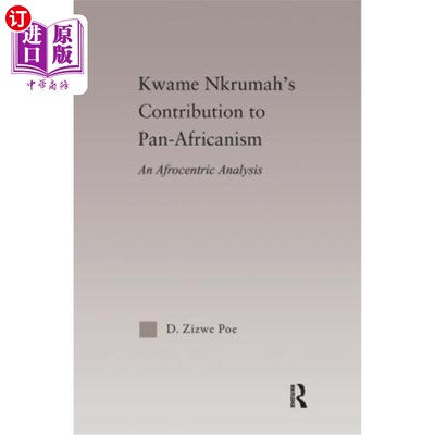 海外直订Kwame Nkrumah's Contribution to Pan-African Agency: An Afrocentric Analysis 夸梅·恩克鲁玛对泛非机构的贡献: