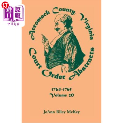 海外直订Accomack County, Virginia Court Order Abstracts, Volume 20: 1764-1765 阿克拉克县，弗吉尼亚州法院命令摘要，