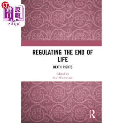 海外直订Regulating the End of Life: Death Rights 《管制生命终结:死亡权利》
