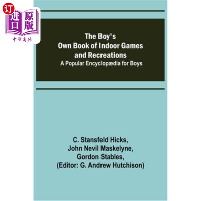 海外直订The Boy's Own Book of Indoor Games and Recreations; A Popular Encyclop?dia for B 《男孩自己的室内游戏和娱乐