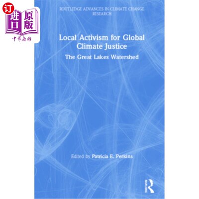 海外直订Local Activism for Global Climate Justice: The Great Lakes Watershed 全球气候正义的地方行动主义:五大湖流域
