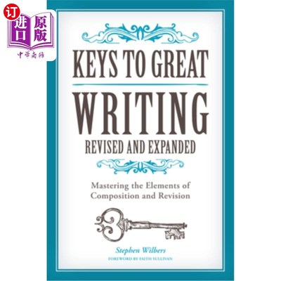 海外直订Keys to Great Writing: Mastering the Elements of Composition and Revision 优秀写作的关键：掌握写作和修改的