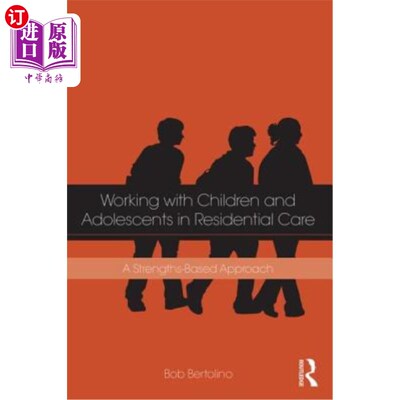 海外直订Working with Children and Adolescents in Residential Care: A Strengths-Based App 与儿童和青少年在住宿护理工