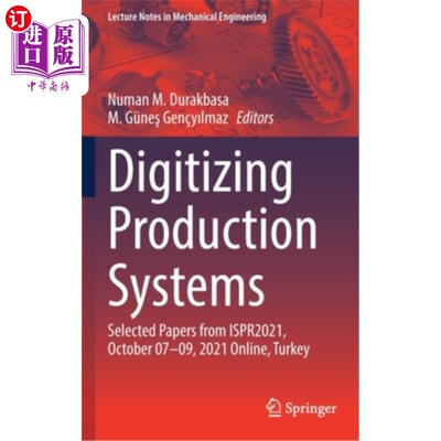 海外直订Digitizing Production Systems: Selected Papers from Ispr2021, October 07-09, 202 数字化生产系统:摘自ISPR2