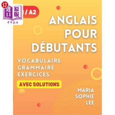 海外直订Anglais Pour Débutants Niveaux A1 et A2: Un guide complet pour ma?triser l'angla Anglais Po