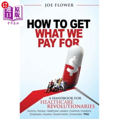 海外直订医药图书How to Get What We Pay For: A Handbook For Healthcare Revolutionaries: Doctors,  如何得到我们所付出