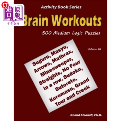 海外直订Brain Workouts: 500 Medium Logic Puzzles (Suguru, Masyu, Arrows, Mathrax, Minesw 大脑训练：500个中等逻辑拼