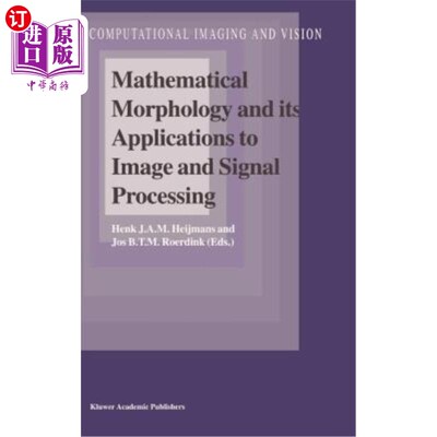 海外直订Mathematical Morphology and Its Applications to Image and Signal Processing 数学形态学及其在图像和信号处理