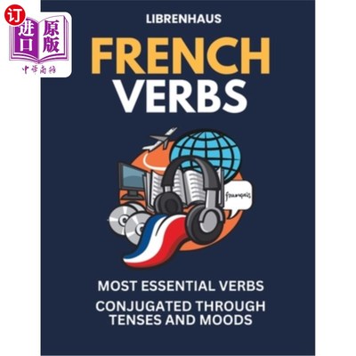 海外直订French Verbs: Most Essential Verbs Conjugated Through Tenses and Moods 法语动词:通过时态和语气变化的最基本