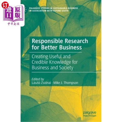 海外直订Responsible Research for Better Business: Creating Useful and Credible Knowledge 为更好的商业做负责任的研究