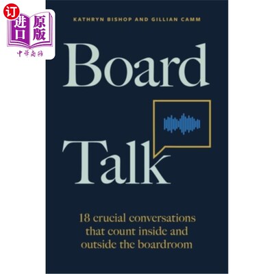 海外直订Board Talk: 18 Crucial Conversations That Count Inside and Outside the Boardroom 《董事会谈话:董事会内外的1