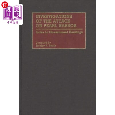 海外直订Investigations of the Attack on Pearl Harbor: Index to Government Hearings 偷袭珍珠港的调查:政府听证会索引