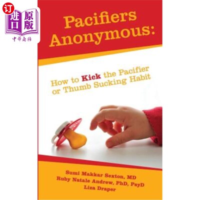 海外直订Pacifiers Anonymous: How to Kick the Pacifier or Thumb Sucking Habit
