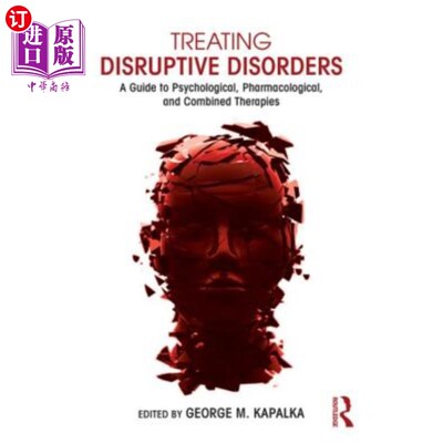 海外直订医药图书Treating Disruptive Disorders: A Guide to Psychological, Pharmacological, and Co 治疗破坏性疾病：心
