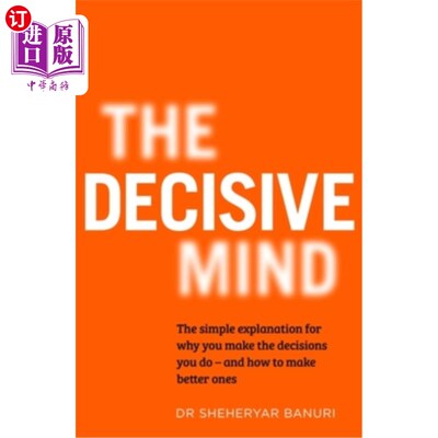海外直订The Decisive Mind: How to Make the Right Choice Every Time 果断的头脑:如何每次都做出正确的选择