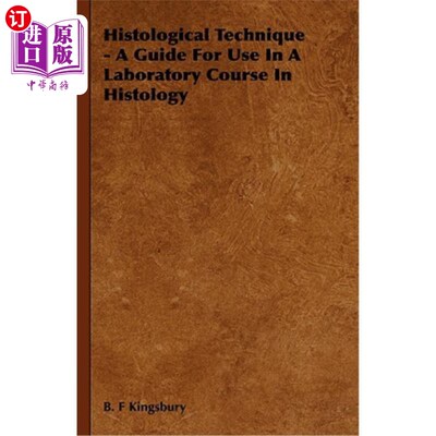 海外直订Histological Technique - A Guide For Use In A Laboratory Course In Histology 组织学技术——组织学实验室课程