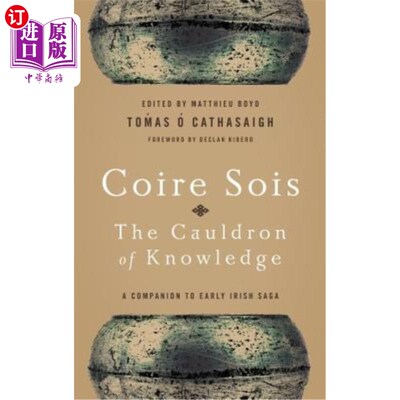 海外直订Coire Sois, the Cauldron of Knowledge: A Companion to Early Irish Saga 科伊尔·索伊斯，《知识大锅：早期爱尔