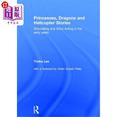 海外直订Princesses, Dragons and Helicopter Stories: Storytelling and Story Acting in the 公主，龙和直升机故事:早年