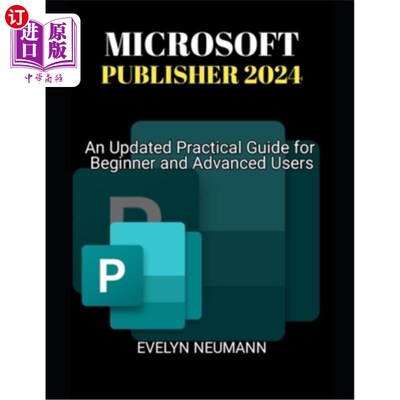 海外直订Microsoft Publisher 2024: An Updated Practical Guide for Beginner and Advanced U 微软出版商2024：为初学者和