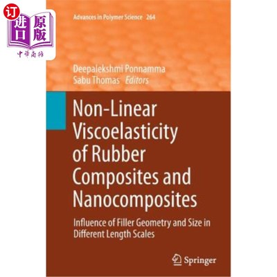 海外直订Non-Linear Viscoelasticity of Rubber Composites and Nanocomposites: Influence of 橡胶复合材料和纳米复合材料