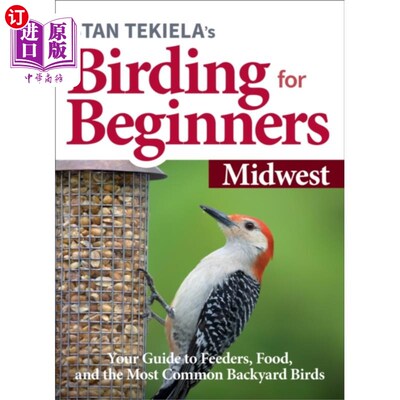 海外直订Stan Tekiela's Birding for Beginners: Midwest Stan Tekiela的初学者观鸟:中西部