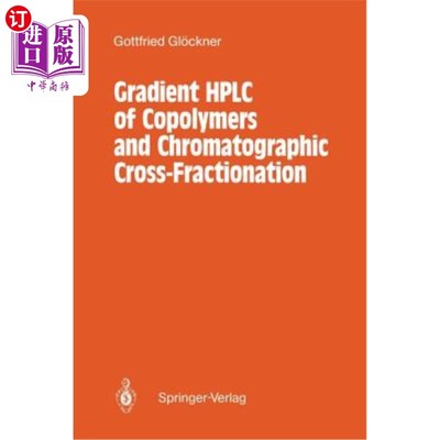 海外直订Gradient HPLC of Copolymers and Chromatographic Cross-Fractionation 共聚物的梯度HPLC和色谱交叉分馏