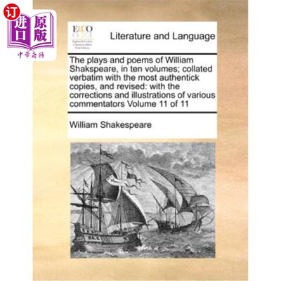 海外直订The plays and poems of William Shakspeare, in ten volumes; collated verbatim wit 威廉·莎士比亚的戏剧和诗歌