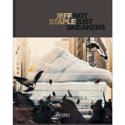 Jeff Staple: Not Just Sneakers 进口艺术 Jeff Staple不仅仅是运动鞋 Rizzoli【中商原版】