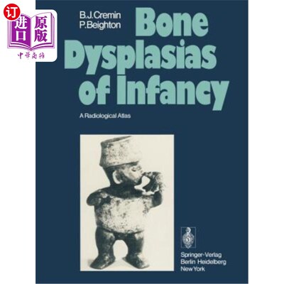 海外直订医药图书Bone Dysplasias of Infancy: A Radiological Atlas 婴儿骨发育不良：放射学图谱
