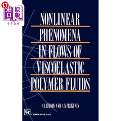 海外直订Nonlinear Phenomena in Flows of Viscoelastic Polymer Fluids 粘弹性聚合物流体流动中的非线性现象