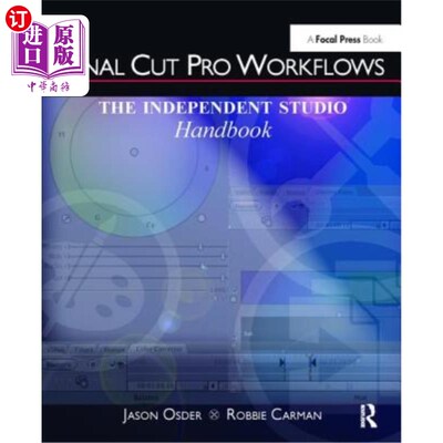 海外直订Final Cut Pro Workflows: The Independent Studio Handbook Final Cut Pro工作流：独立工作室手册