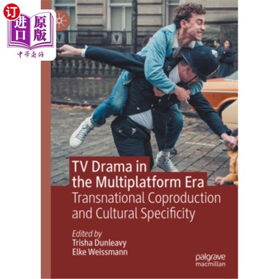 海外直订TV Drama in the Multiplatform Era: Transnational Coproduction and Cultural Speci 多平台时代的电视剧：跨国合
