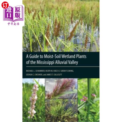 海外直订A Guide to Moist-Soil Wetland Plants of the Mississippi Alluvial Valley 《密西西比河冲积河谷湿土湿地植物指