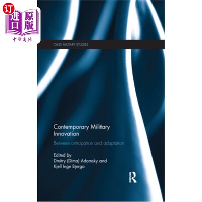 海外直订Contemporary Military Innovation: Between Anticipation and Adaption 当代军事创新:在预期与适应之间
