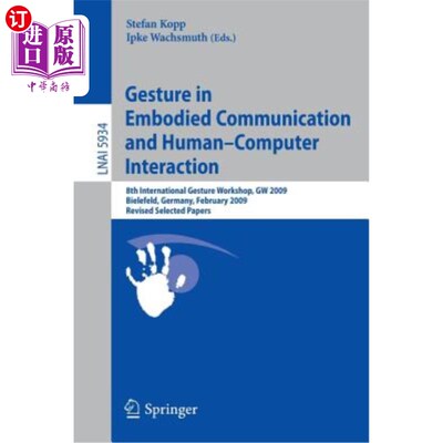 海外直订Gesture in Embodied Communication and Human Computer Interaction: 8th Internatio 体现交流和人机交互中的手势