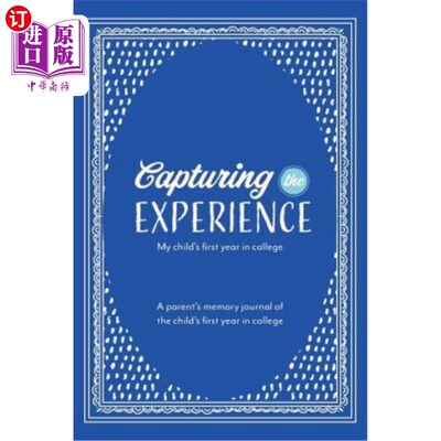 海外直订Capturing the Experience My Child's First Year in College 抓住我孩子大学一年级的经历