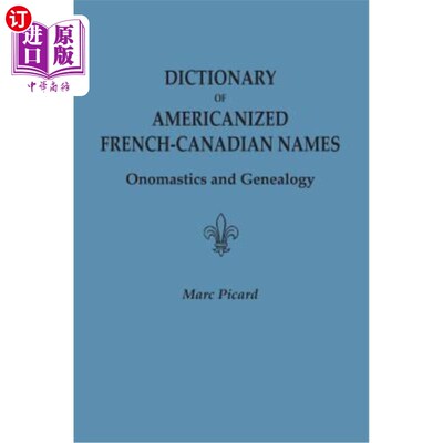海外直订Dictionary of Americanized French-Canadian Names: Onomastics and Genealogy 美国化法裔加拿大人名字词典:专名