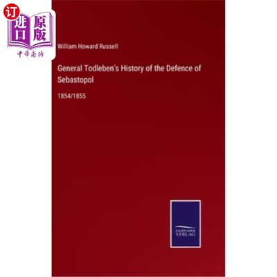 海外直订General Todleben's History of the Defence of Sebastopol: 1854/1855 托德勒本将军的《塞瓦斯托波尔防卫史:1854/