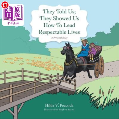 海外直订They Told Us; They Showed Us How to Lead Respectable Lives: A Personal Essay 他们告诉我们;他们向我们展示了